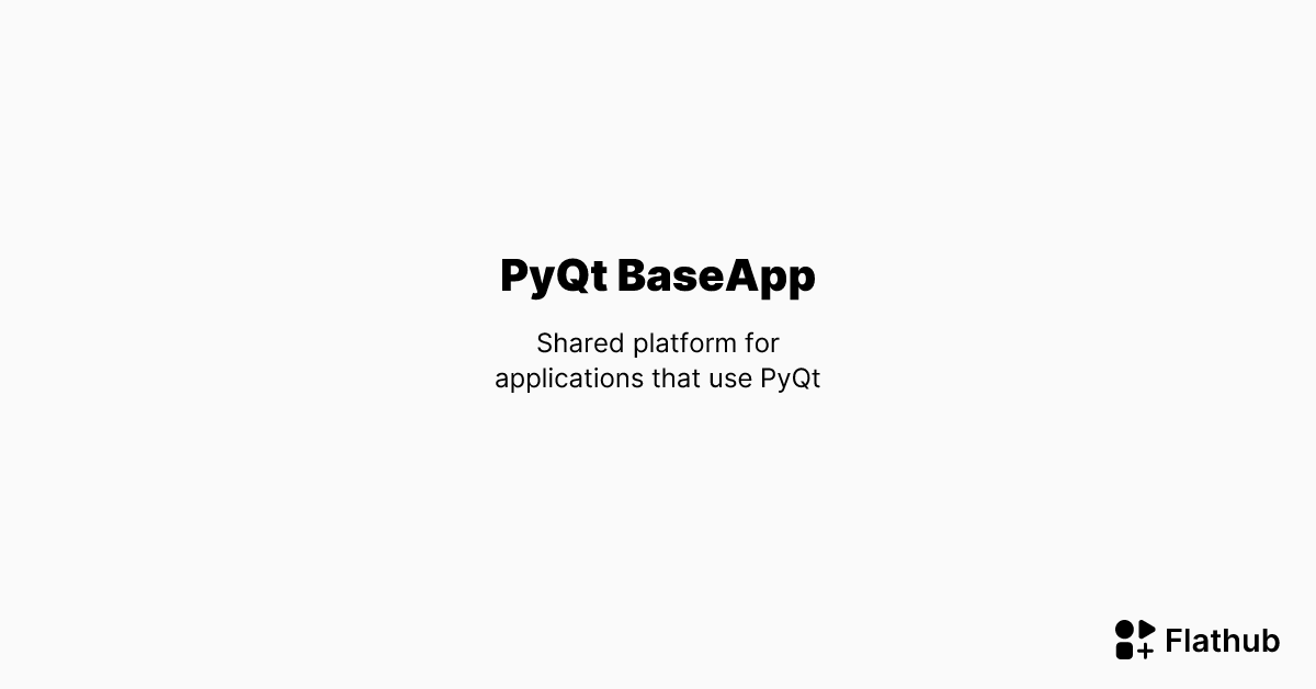 Install PyQt BaseApp on Linux | Flathub