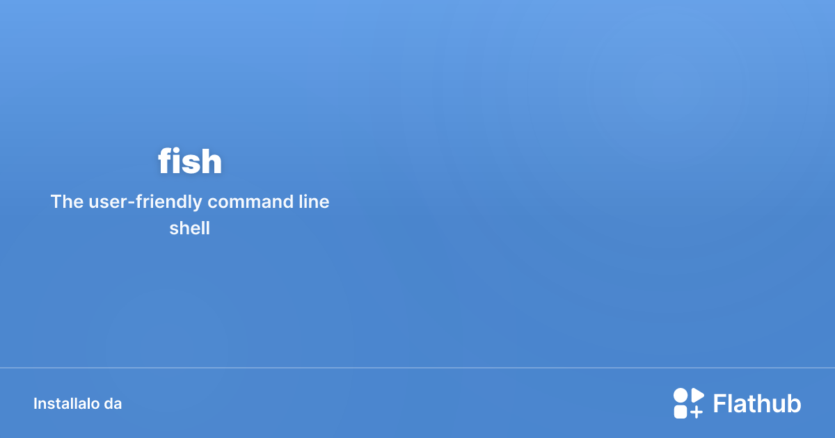Installa fish su Linux | Flathub
