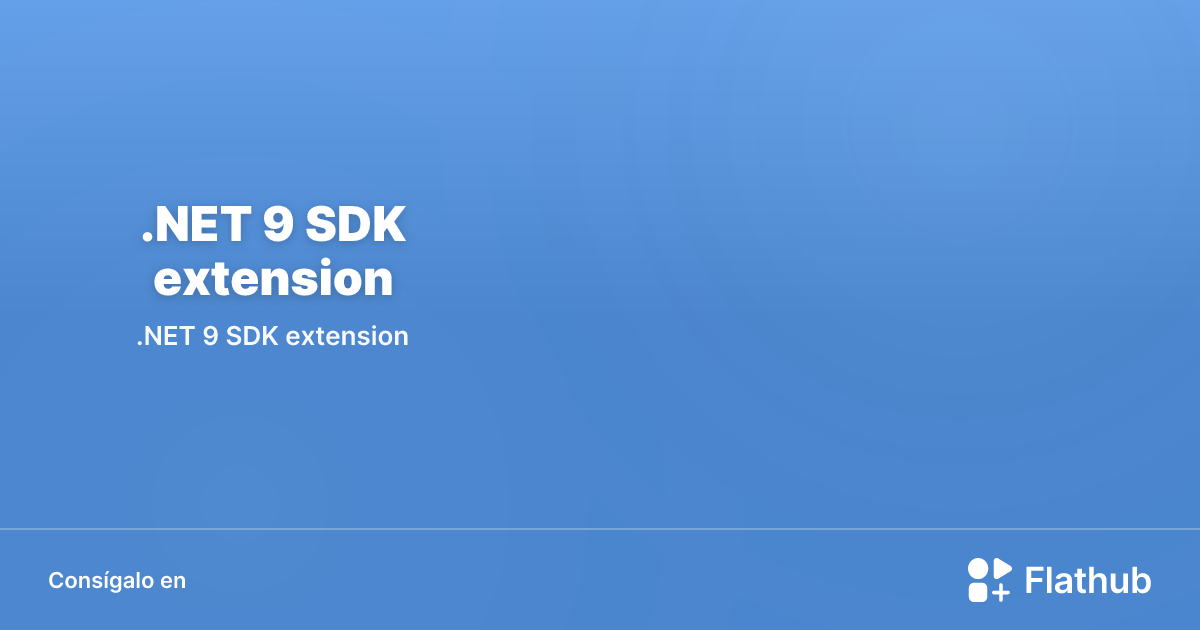 Instalar .NET 9 SDK extension en Linux | Flathub