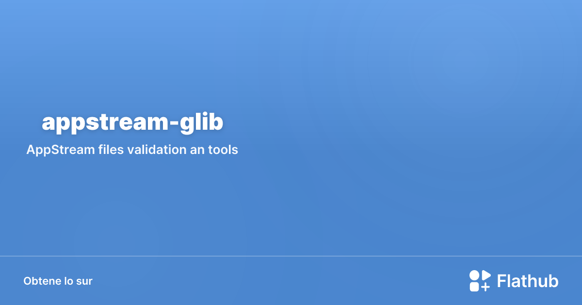 Installar appstream-glib sur Linux | Flathub