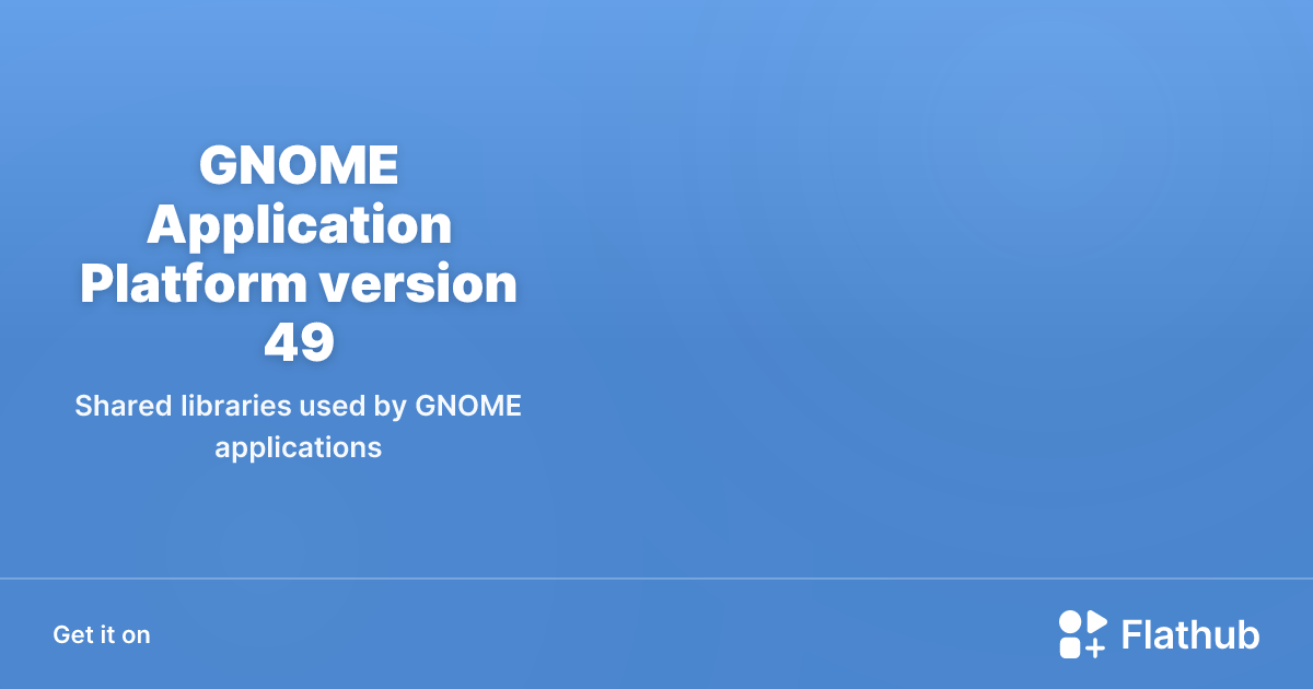 Install GNOME Application Platform version 49 on Linux | Flathub