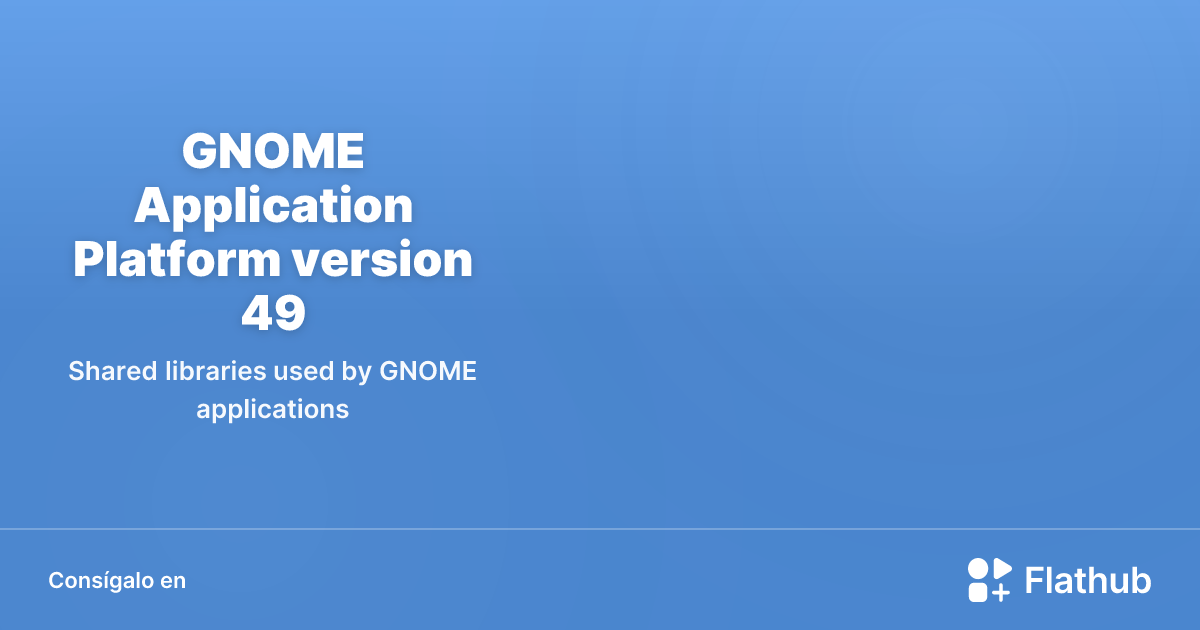 Instalar GNOME Application Platform version 48 en Linux | Flathub