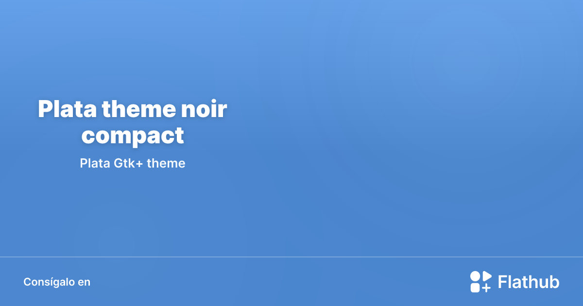 Instalar Plata theme noir compact en Linux | Flathub