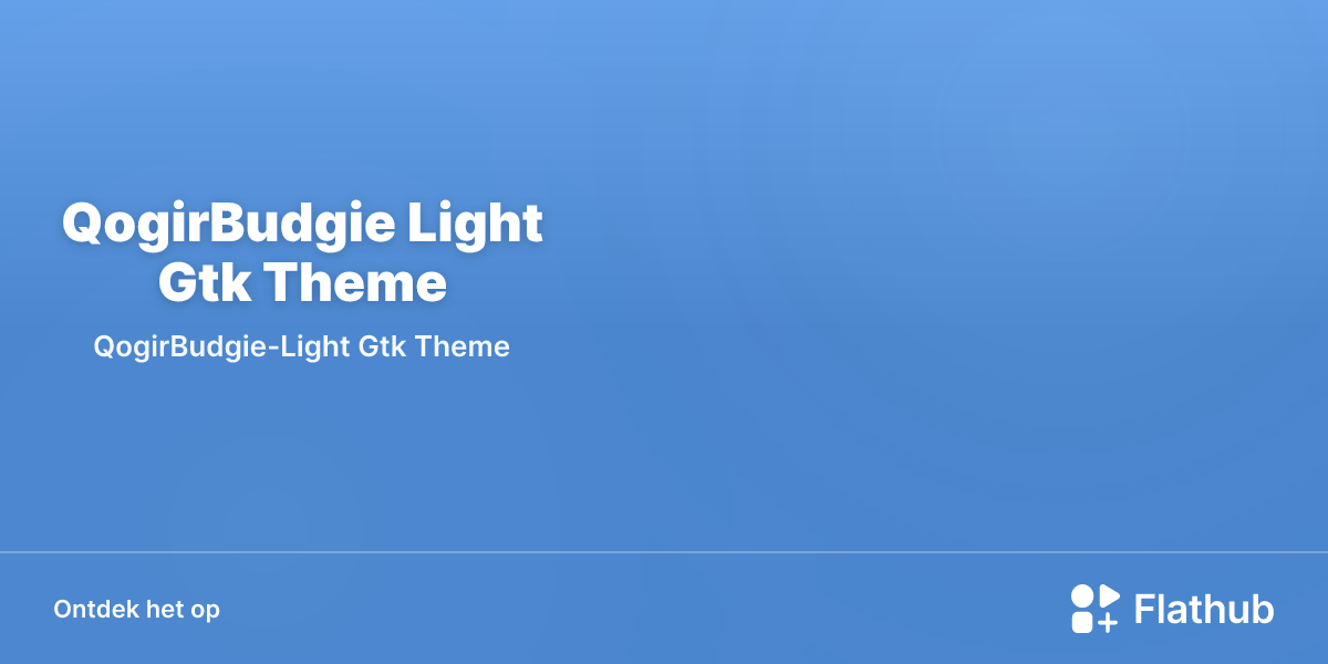 Installeer QogirBudgie Light Gtk Theme op Linux | Flathub
