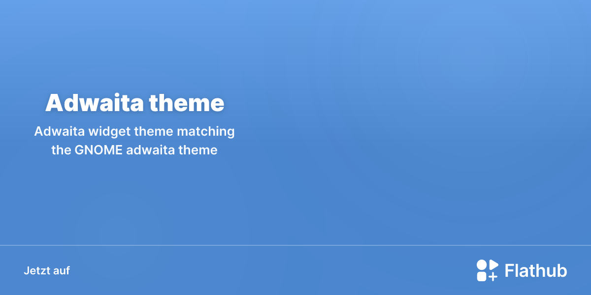 Adwaita theme auf Linux installieren | Flathub